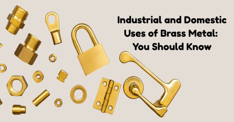 Industrial and Domestic Uses of Brass Metal | Key Applications Explained