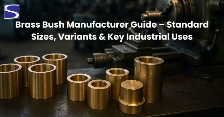 Brass Bush Manufacturer Guide: Sizes, Variants & Uses